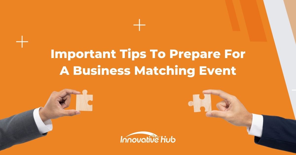 Important Tips to Prepare for a Business Matching Event - Innovative Hub SG